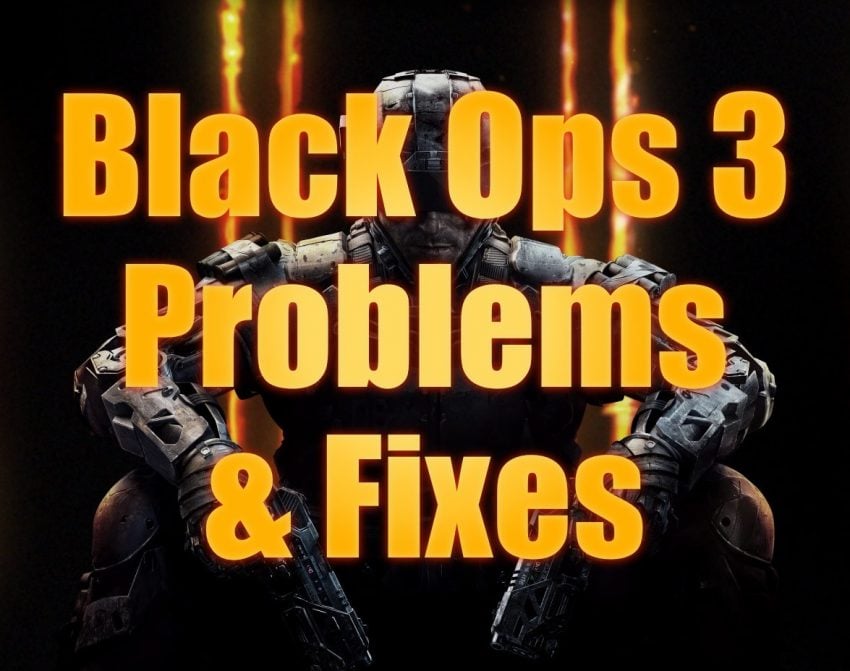 23 Common Black Ops 3 Problems & Fixes
